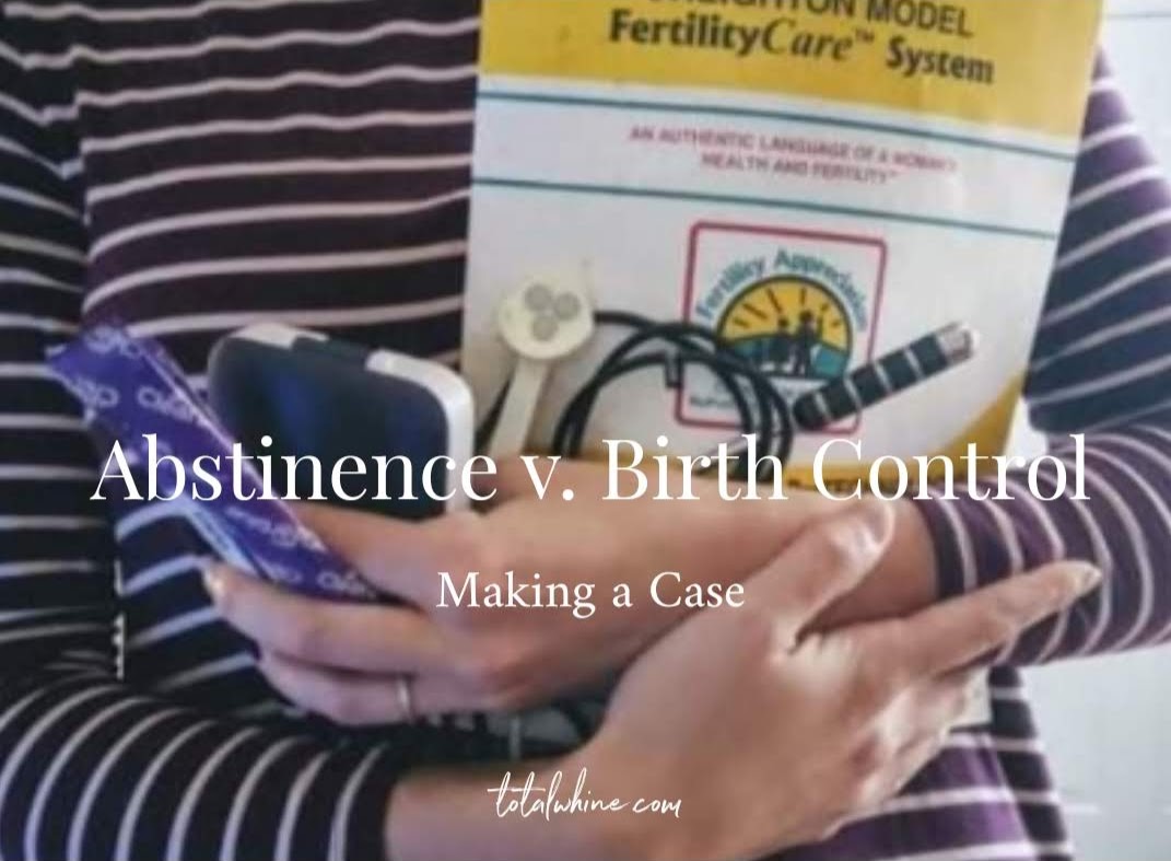 Abstinence v. Birth Control: Making a Case – TOTAL W(H)INE
